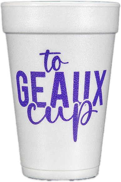 To Geaux Cup (Purple) Foam Cups: More Than Paper